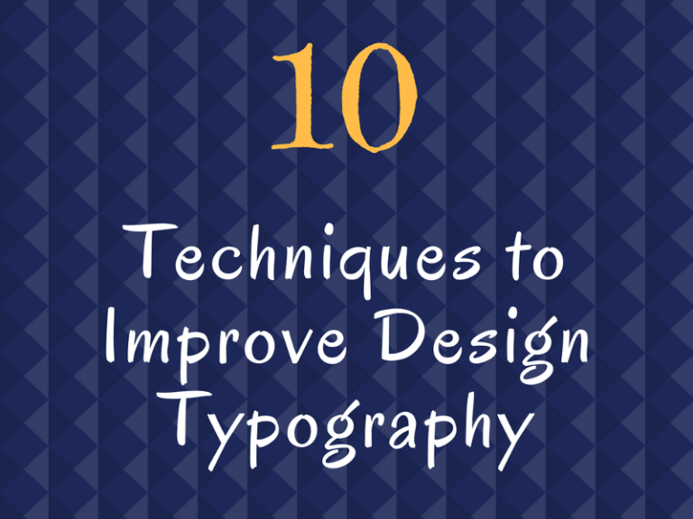 Typography Techniques That Will Improve Your Design Typography